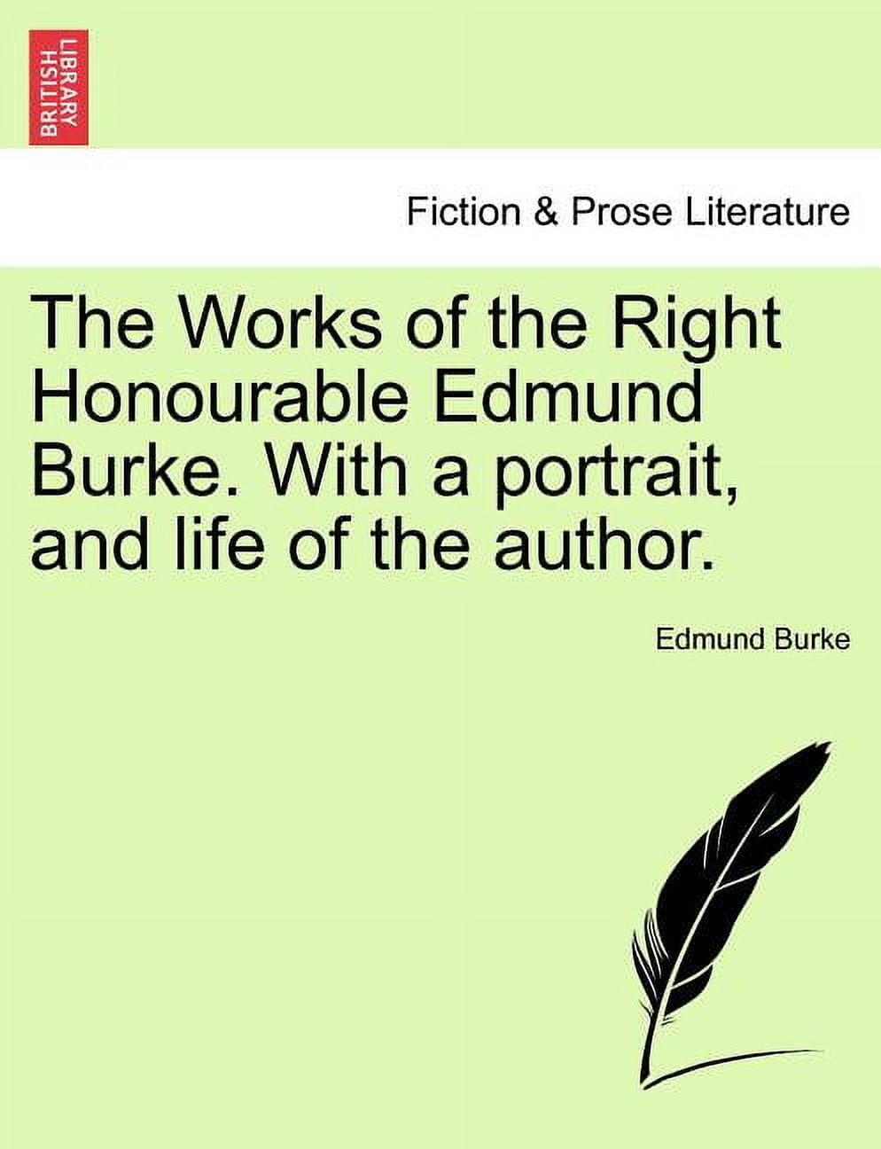 The Works of the Right Honourable Edmund Burke. with a Portrait, and ...
