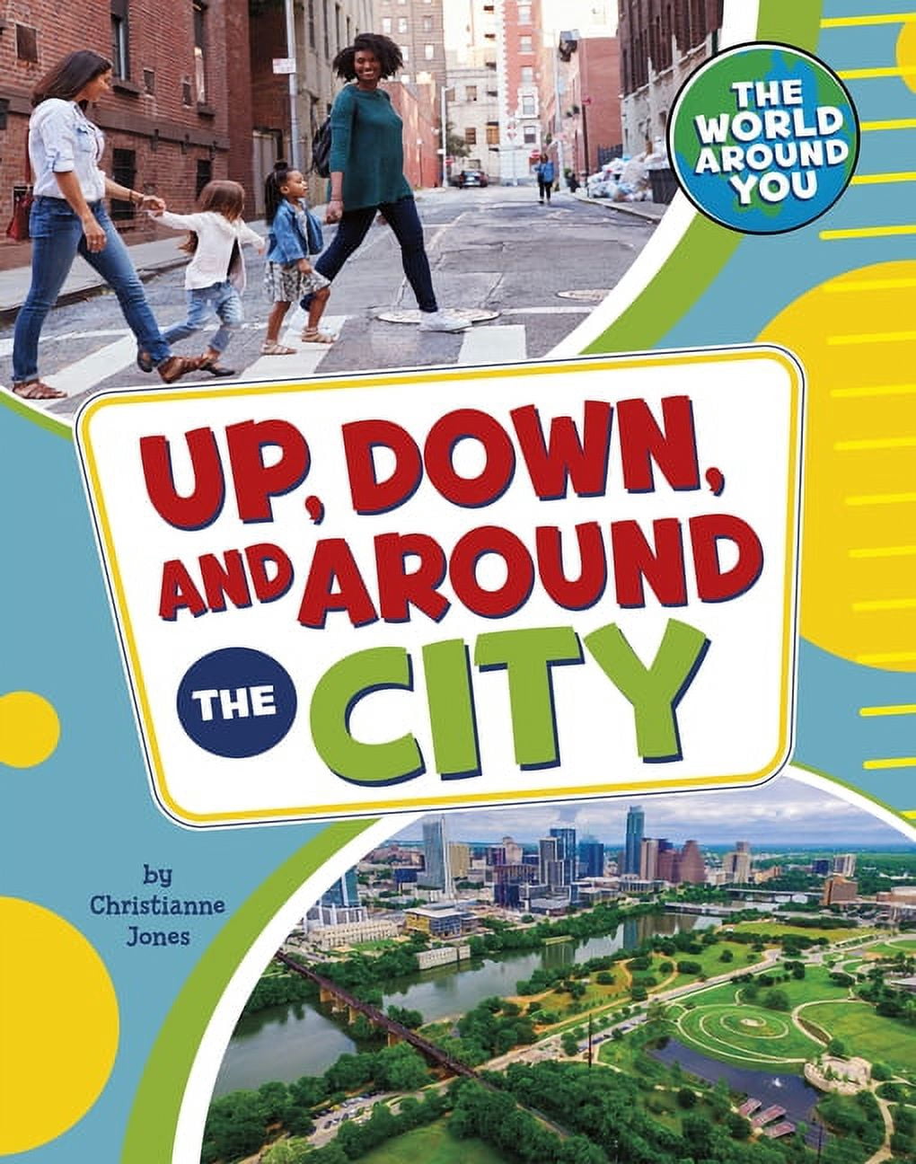 The World Around You: Up, Down, and Around the City (Hardcover ...