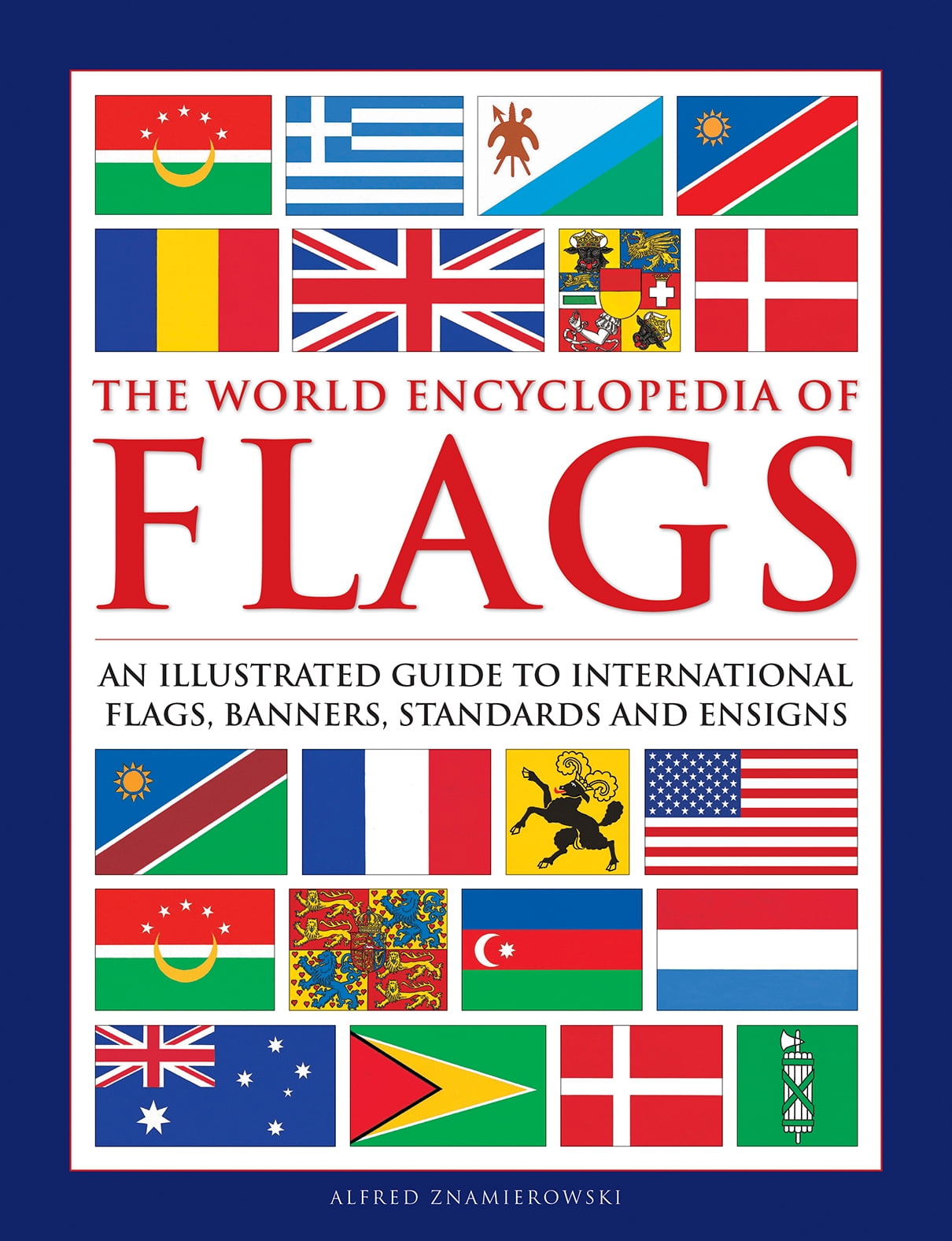 The World Encyclopedia of Flags : An Illustrated Guide to International ...