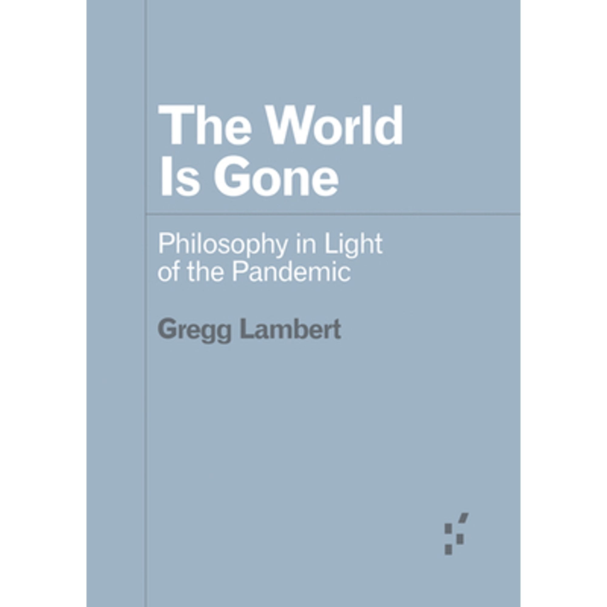 Pre-Owned The World Is Gone: Philosophy in Light of the Pandemic ...