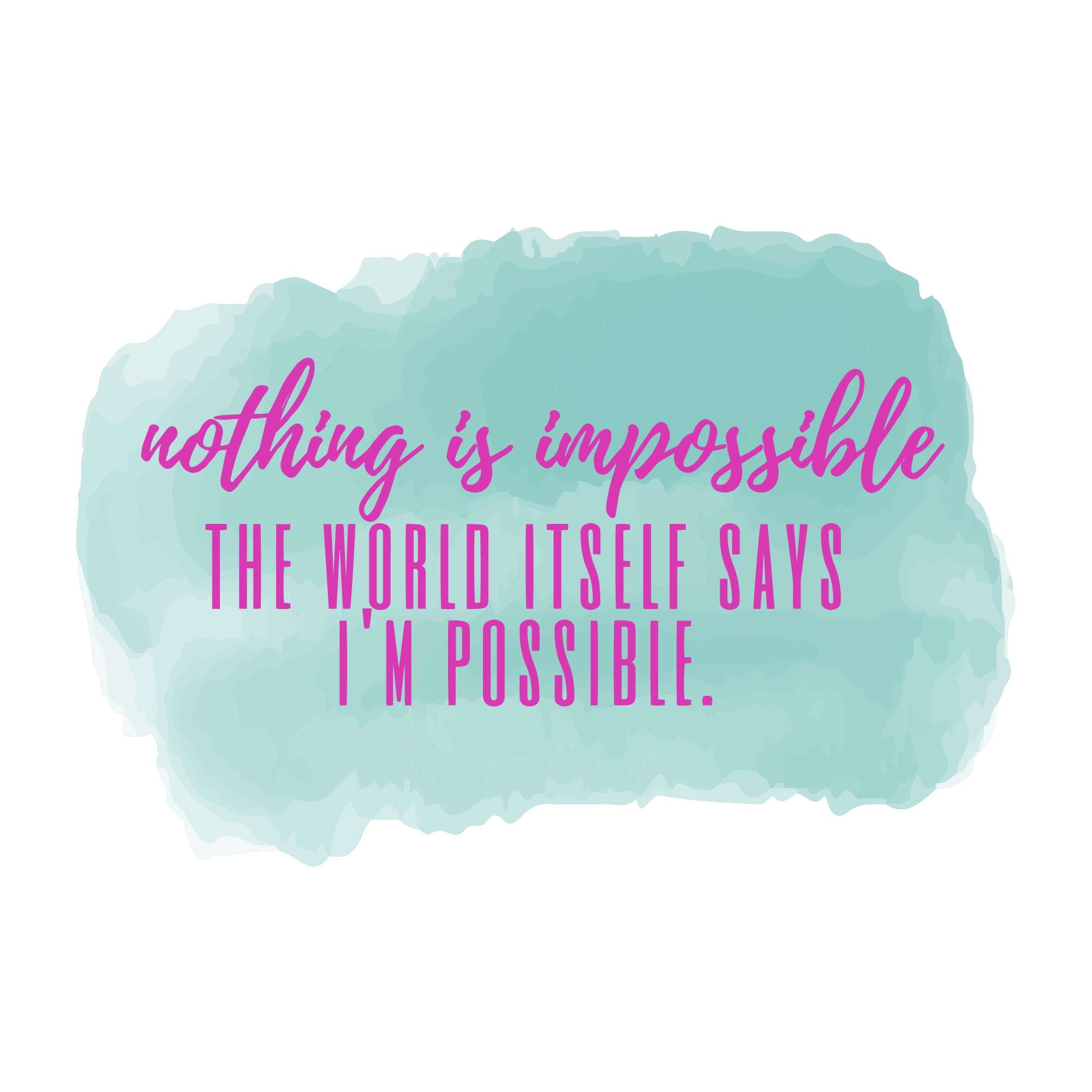 The World Itself Says I'm Possible Nothing Is Impossible Quote Vinyl ...