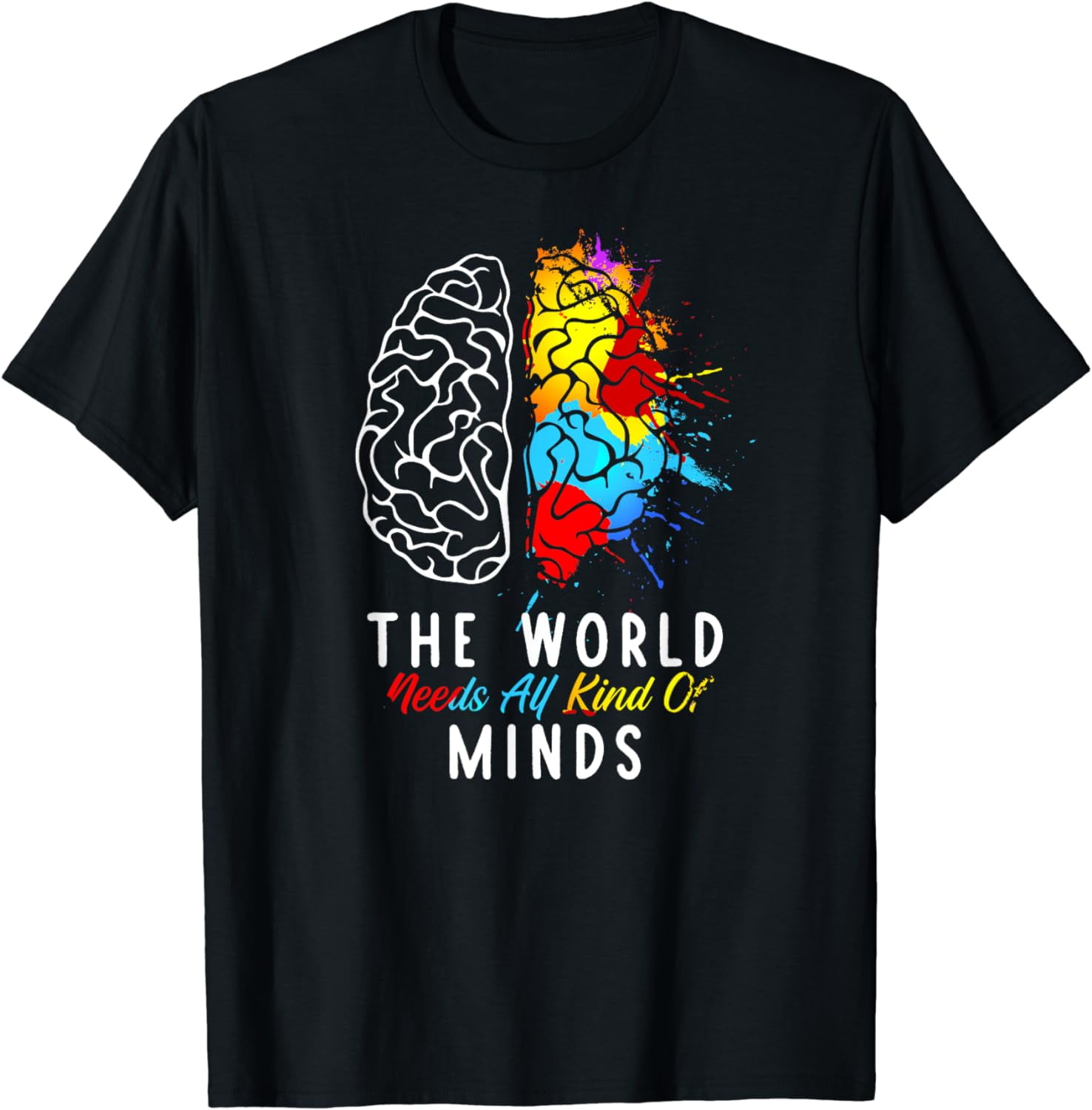 The World Needs All Kinds Of Minds Autism Brain Rainbow T-Shirt ...