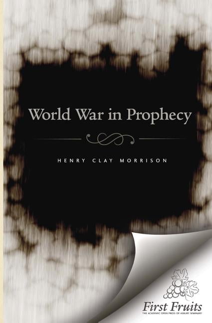 The World War in Prophecy : The Downfall of the Kaiser and The End of ...