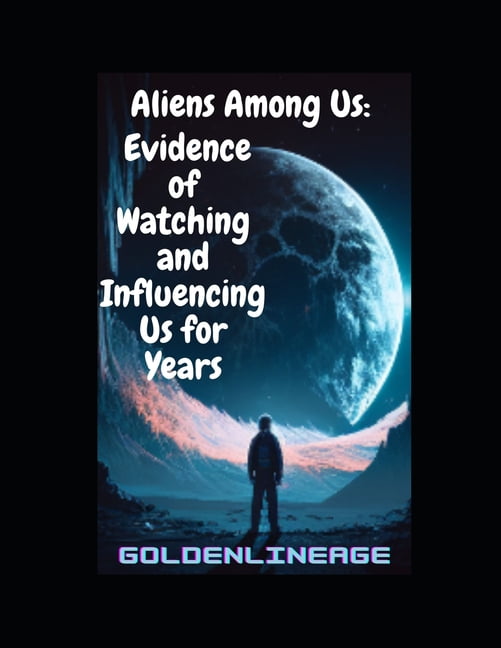The World We Live in Is Not as We Know I Aliens Among Us: Evidence of ...