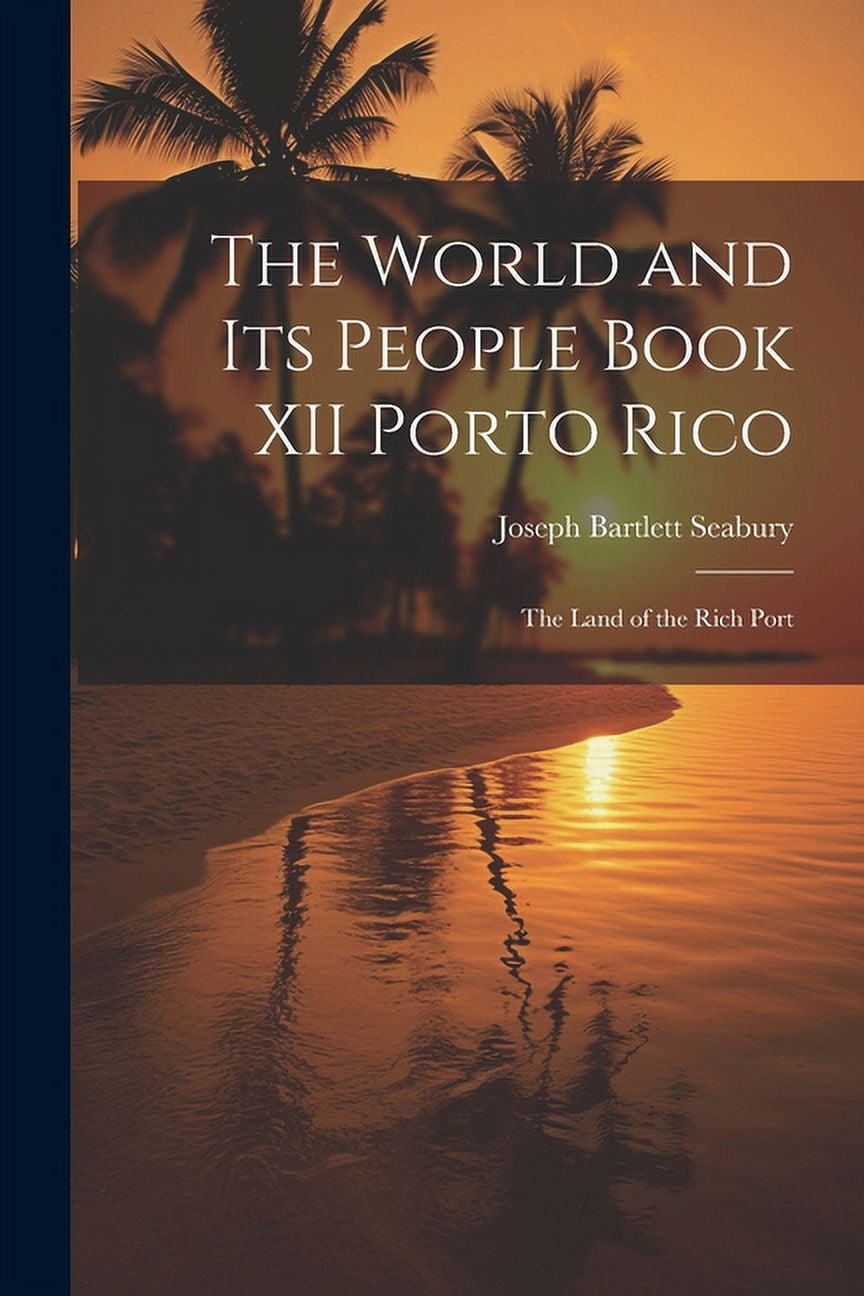 The World and Its People Book XII Porto Rico (Paperback) - Walmart.com