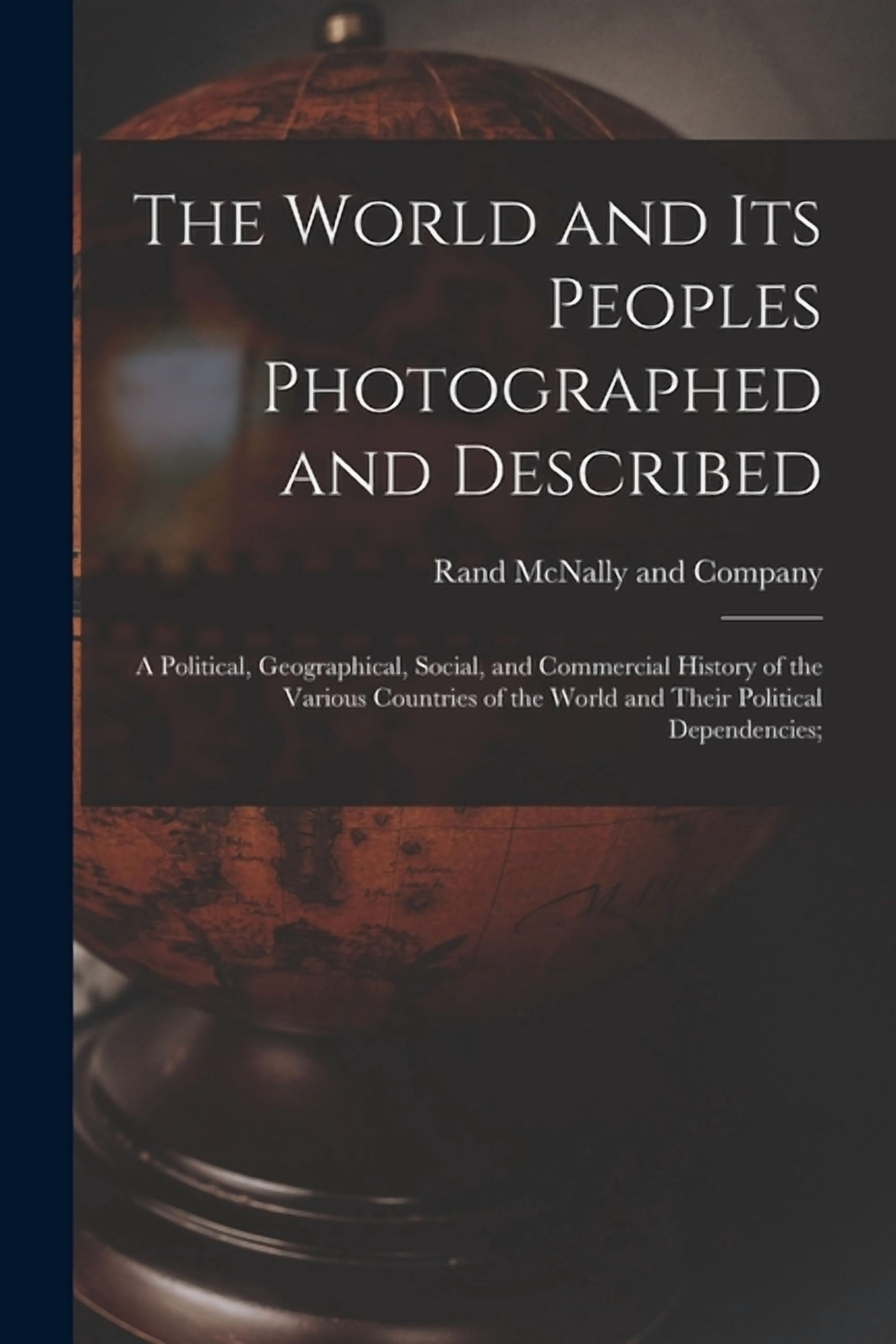 The World and Its Peoples Photographed and Described: a Political ...