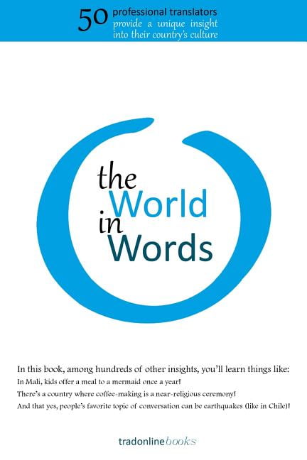 The World in Words : Fifty Professional Translators Provide a Unique ...