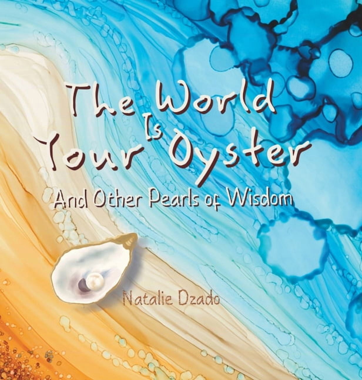 The World is Your Oyster: And Other Pearls of Wisdom, (Hardcover ...