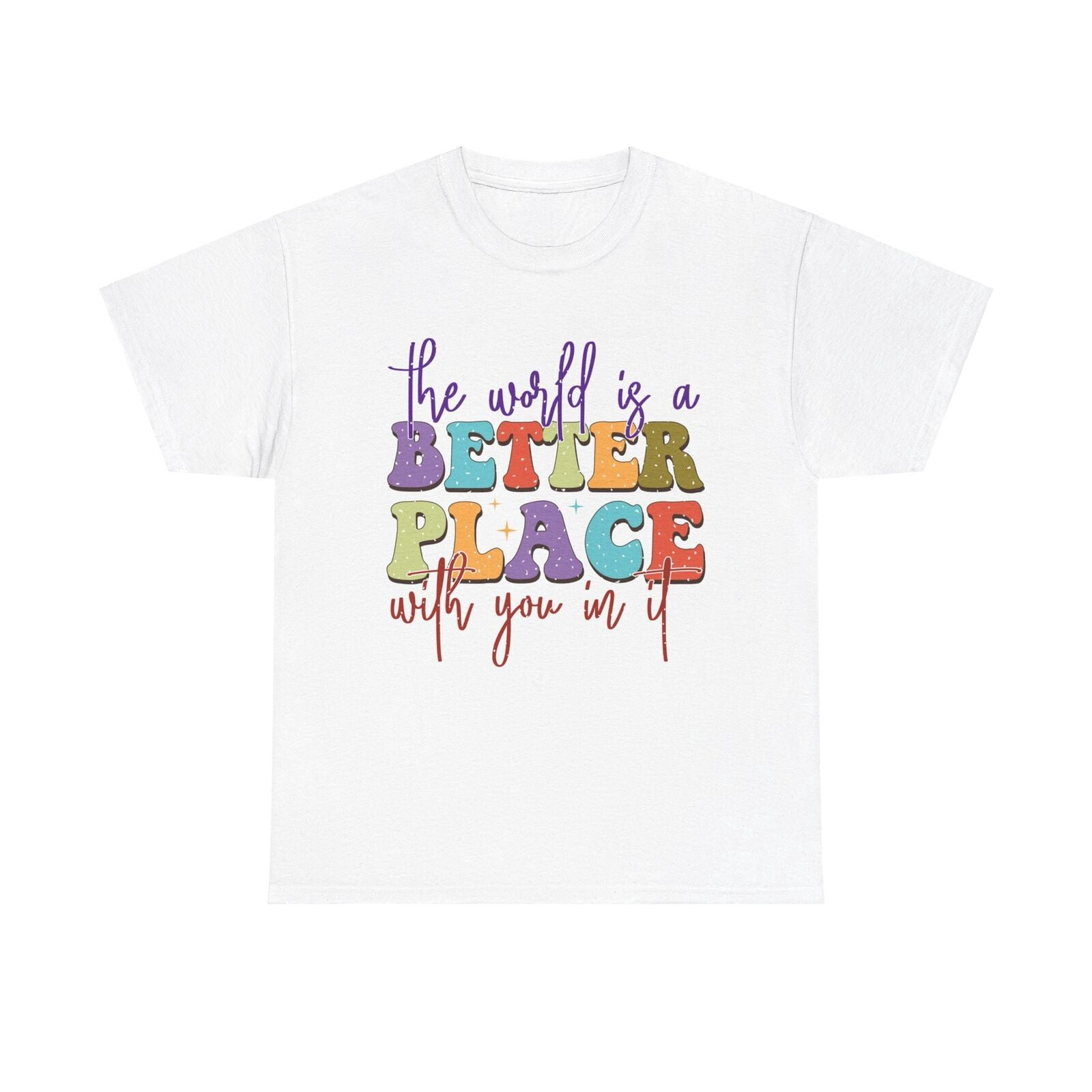 The World is a Better Place with You in It T-Shirt Mental Positivity ...