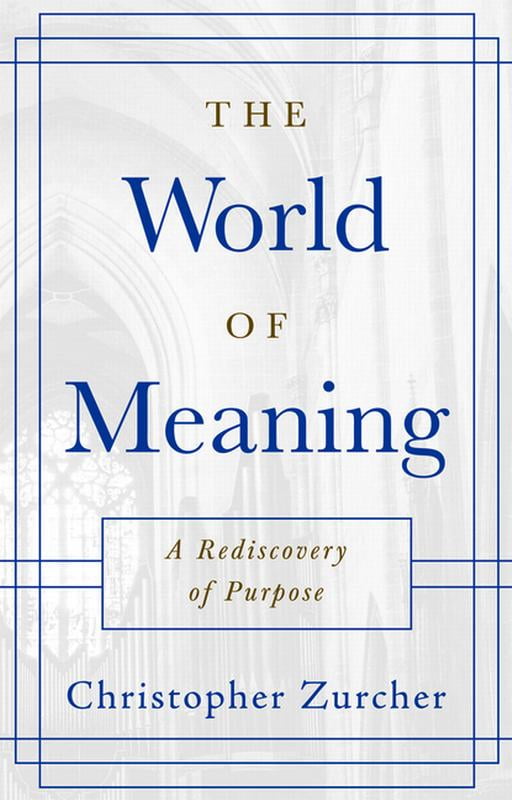 The World of Meaning: A Rediscovery of Purpose - Walmart.com