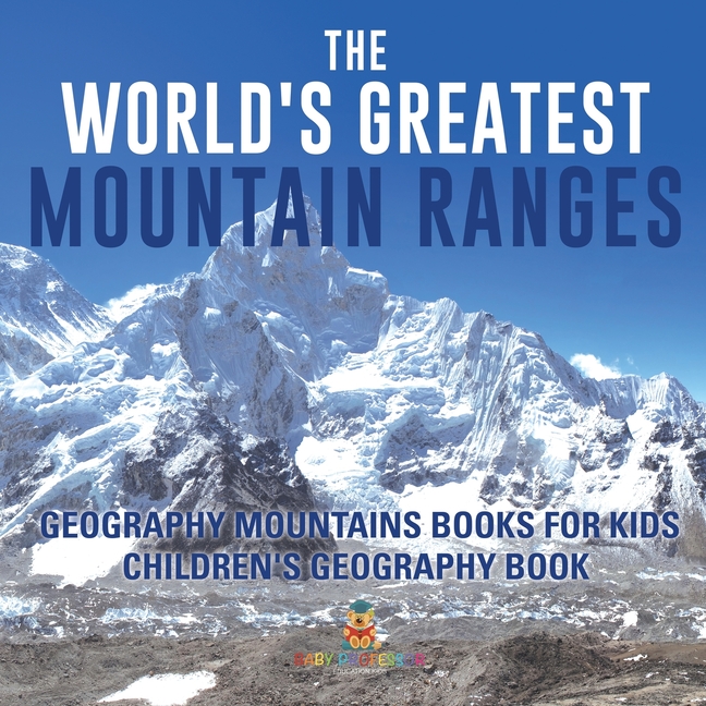 The World's Greatest Mountain Ranges - Geography Mountains Books for ...
