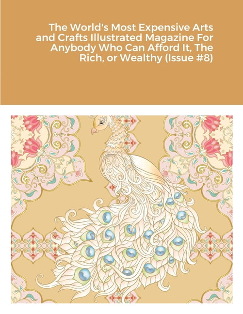 The World's Most Expensive Arts and Crafts Illustrated Magazine For ...
