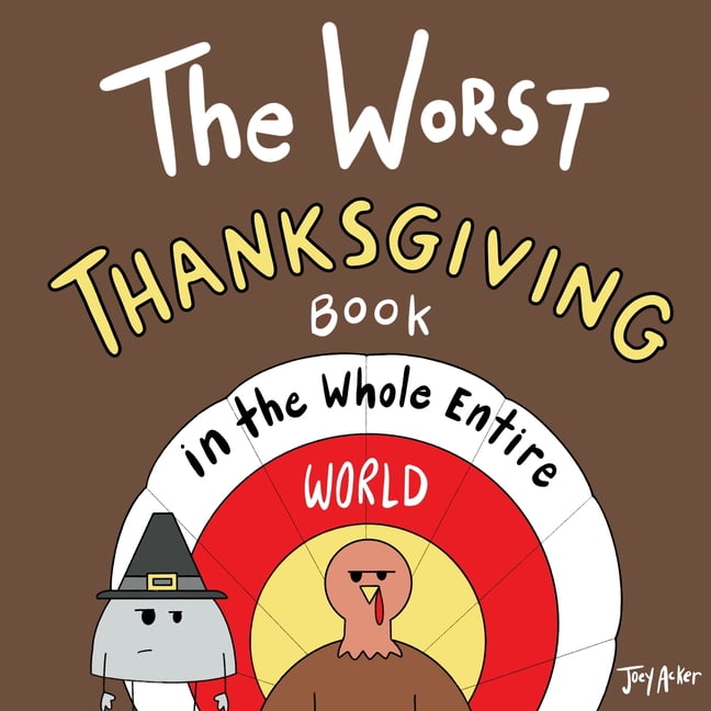 Worst World Works The Worst Thanksgiving Book in the Whole Entire World ...