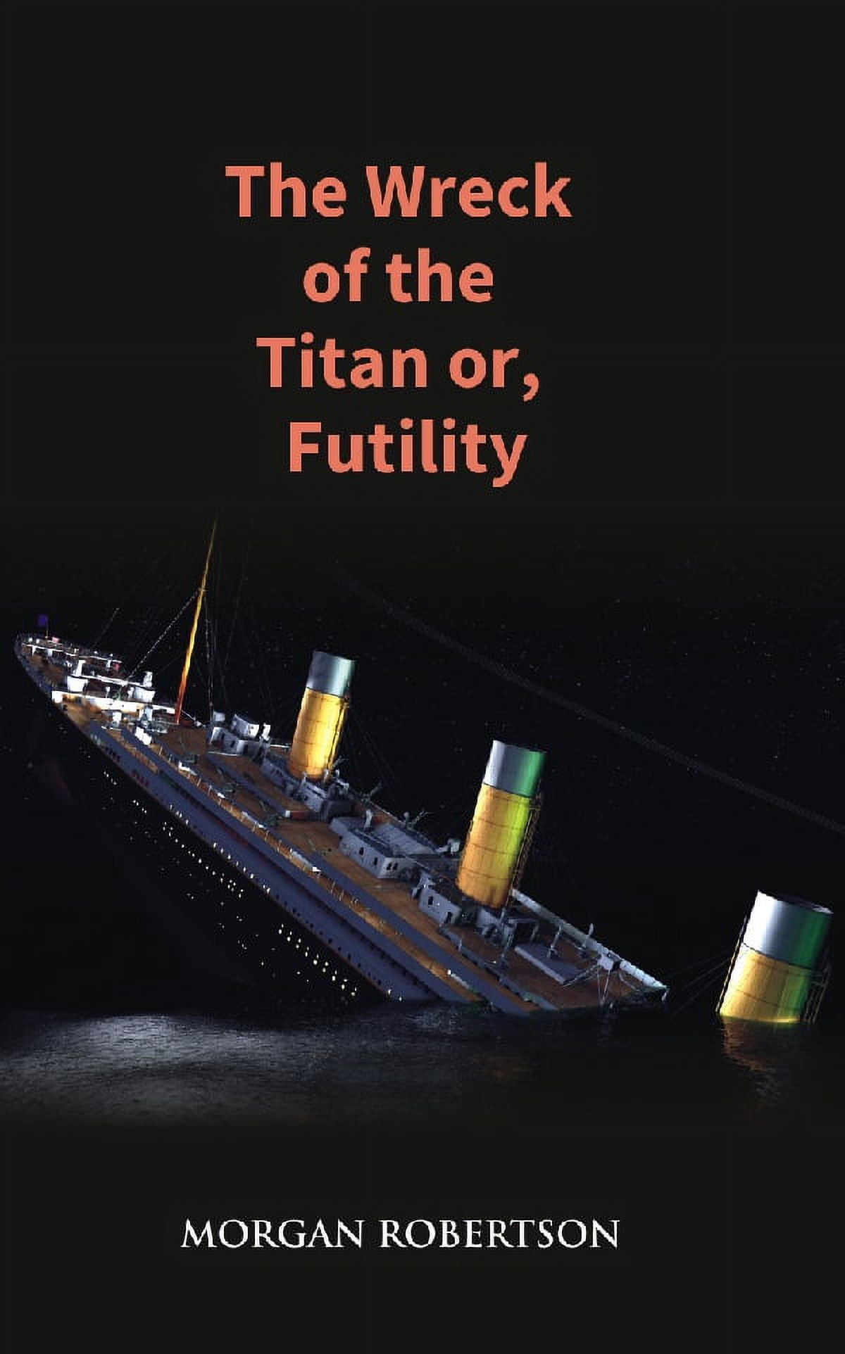 The Wreck of the Titan or, Futility: (Hardcover) - Walmart.com