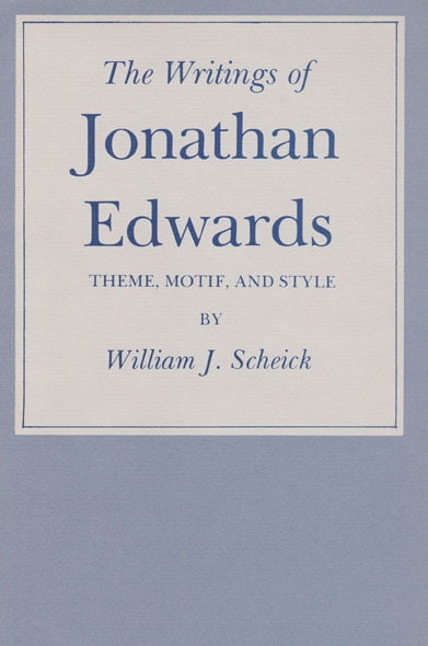 The Writings of Jonathan Edwards : Theme, Motif and Style (Paperback ...