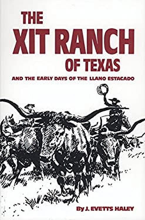 The XIT Ranch of Texas and the Early Days of the Llano Estacado ...