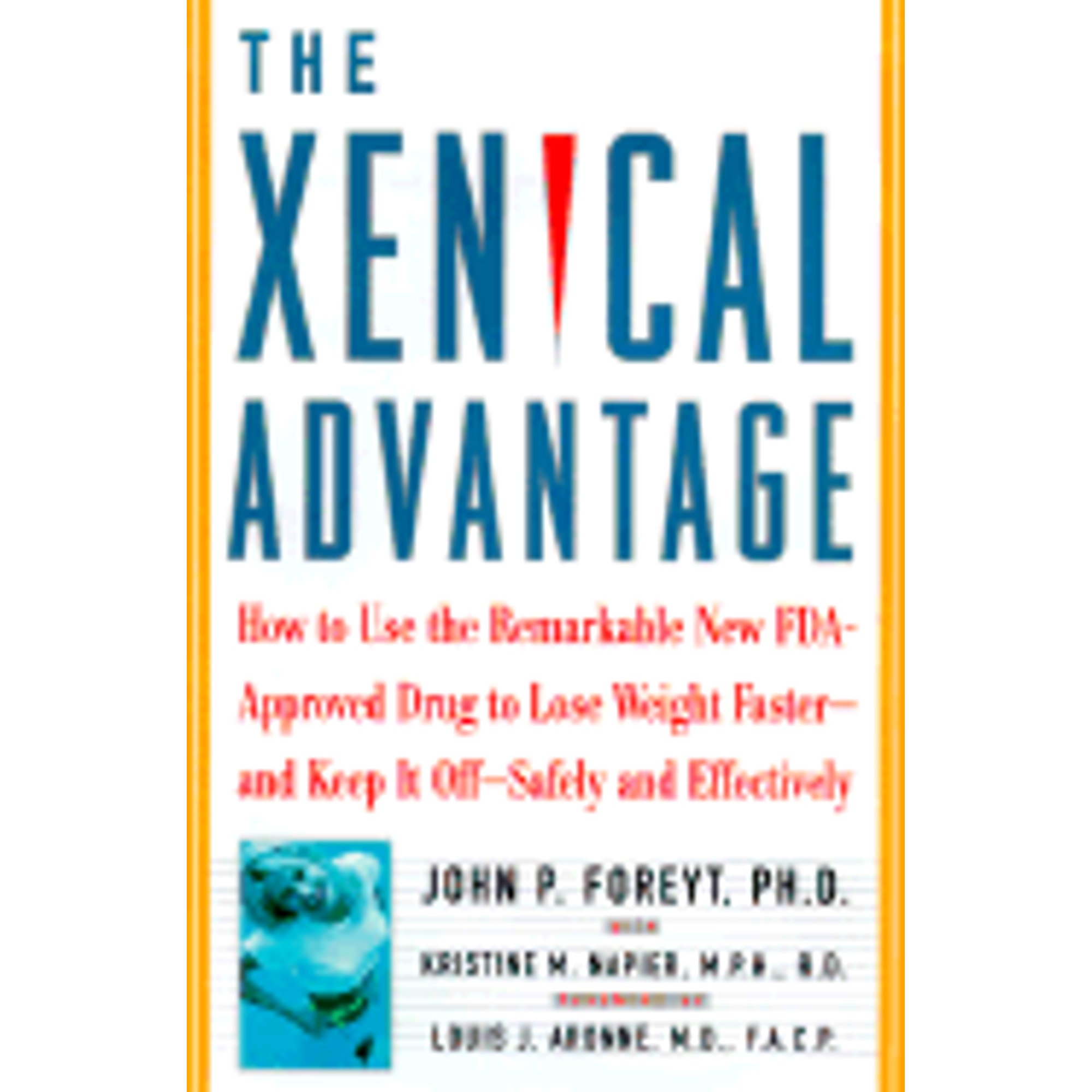 Pre-Owned The Xenical Advantage: How to Use the Remarkable New FDA-Approved Drug to Lose Weight ...