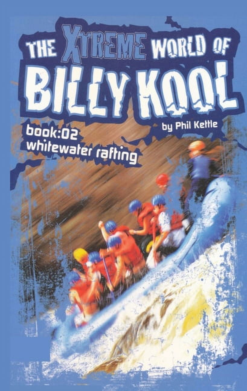 The Xtreme World of Billy Kool Book 2: Whitewater Rafting - Walmart.com