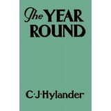 The Year Round: A Book of the Out-of-Doors Arranged According to Season ...