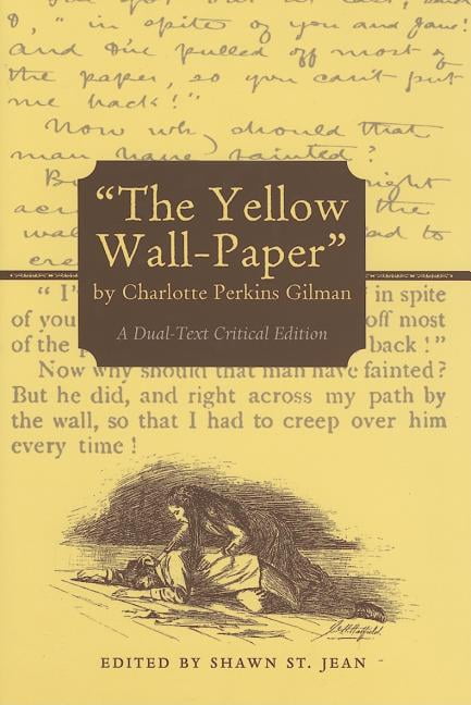 "The Yellow Wall-Paper" by Charlotte Perkins Gilman: A Dual-Text ...