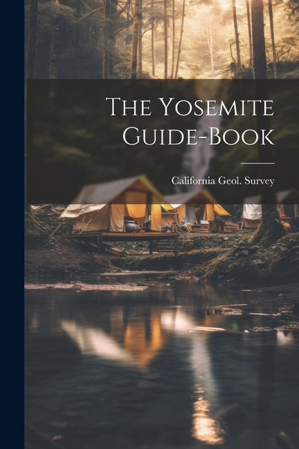 The Yosemite Guide-Book (Paperback) - Walmart.com