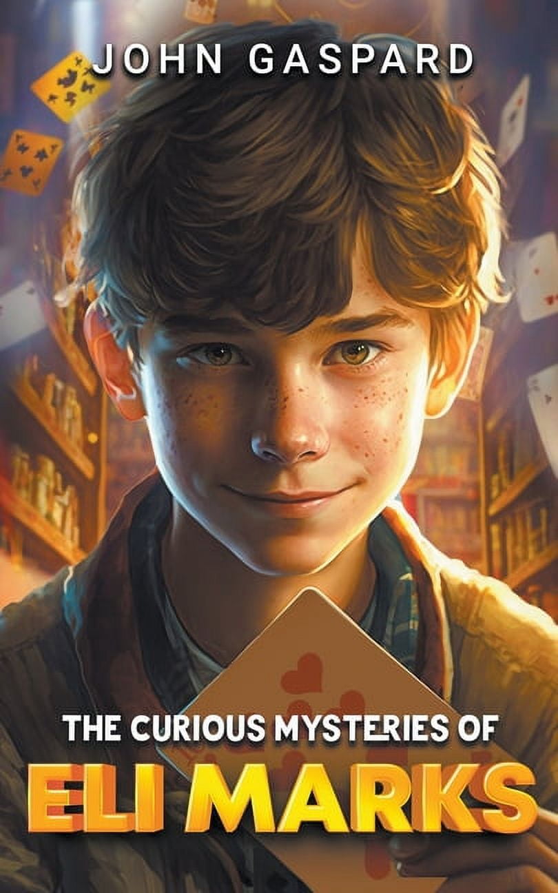 The Young Eli Marks Mystery The Curious Mysteries of Eli Marks, Book 1 ...