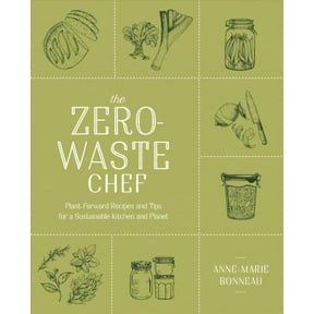 The Zero Waste Cookbook : 100 Recipes for Cooking without Waste ...