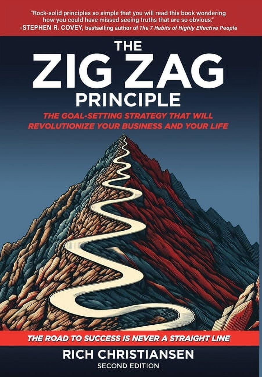 The Zig Zag Principle: The Goal-Setting Strategy That Will Revolutionize Your Business and Your ...
