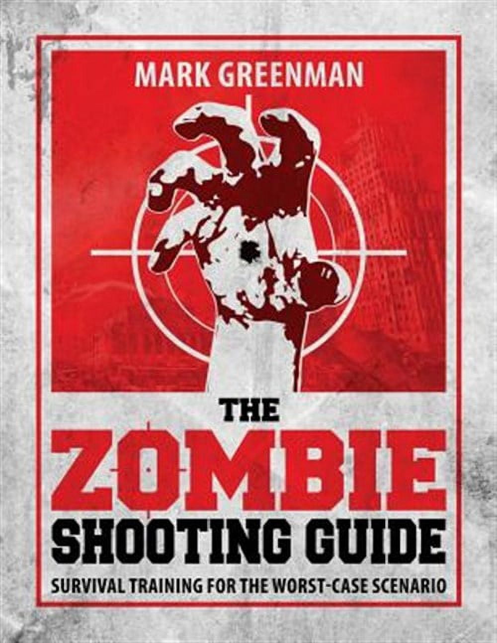 The Zombie Shooting Guide: Survival Training for the Worst-Case ...