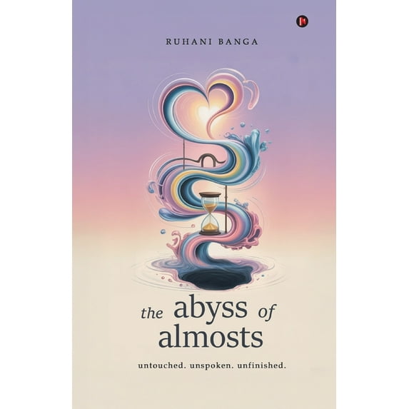 The abyss of almosts: untouched. unspoken. unfinished., (Paperback ...