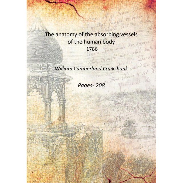 The anatomy of the absorbing vessels of the human body 1786 [Hardcover ...
