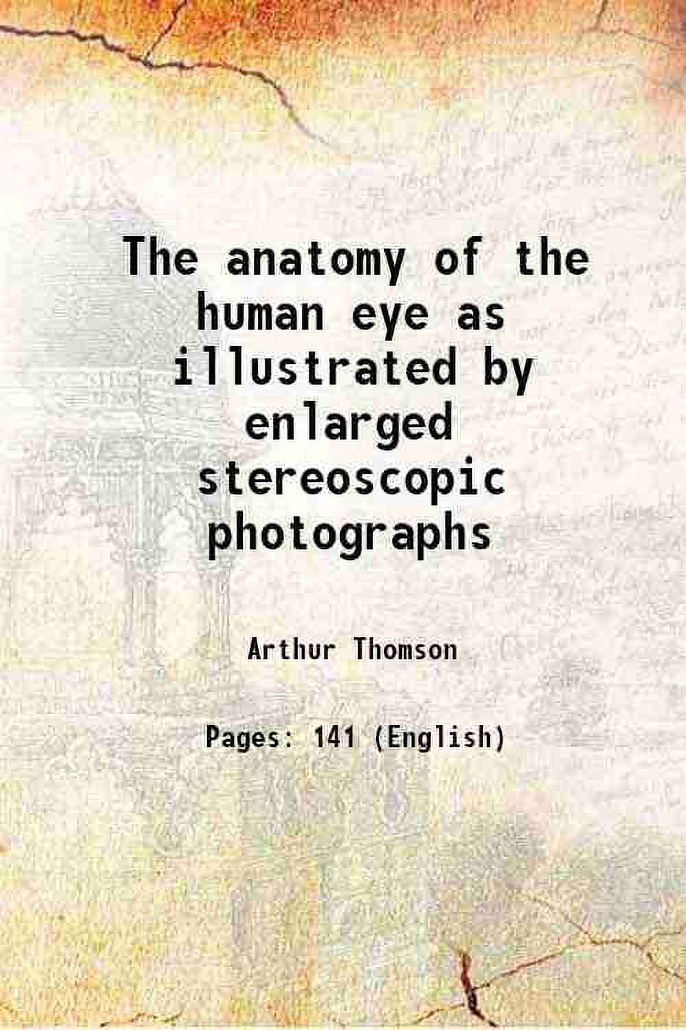 The anatomy of the human eye as illustrated by enlarged stereoscopic ...