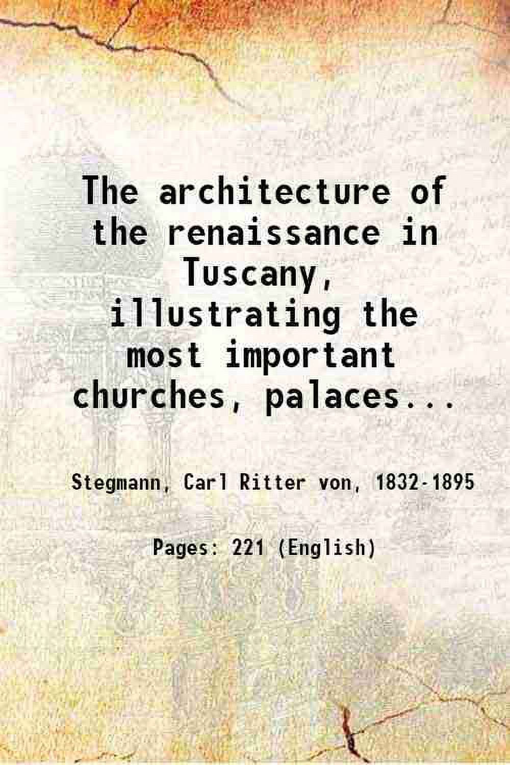 The architecture of the renaissance in Tuscany, illustrating the most ...