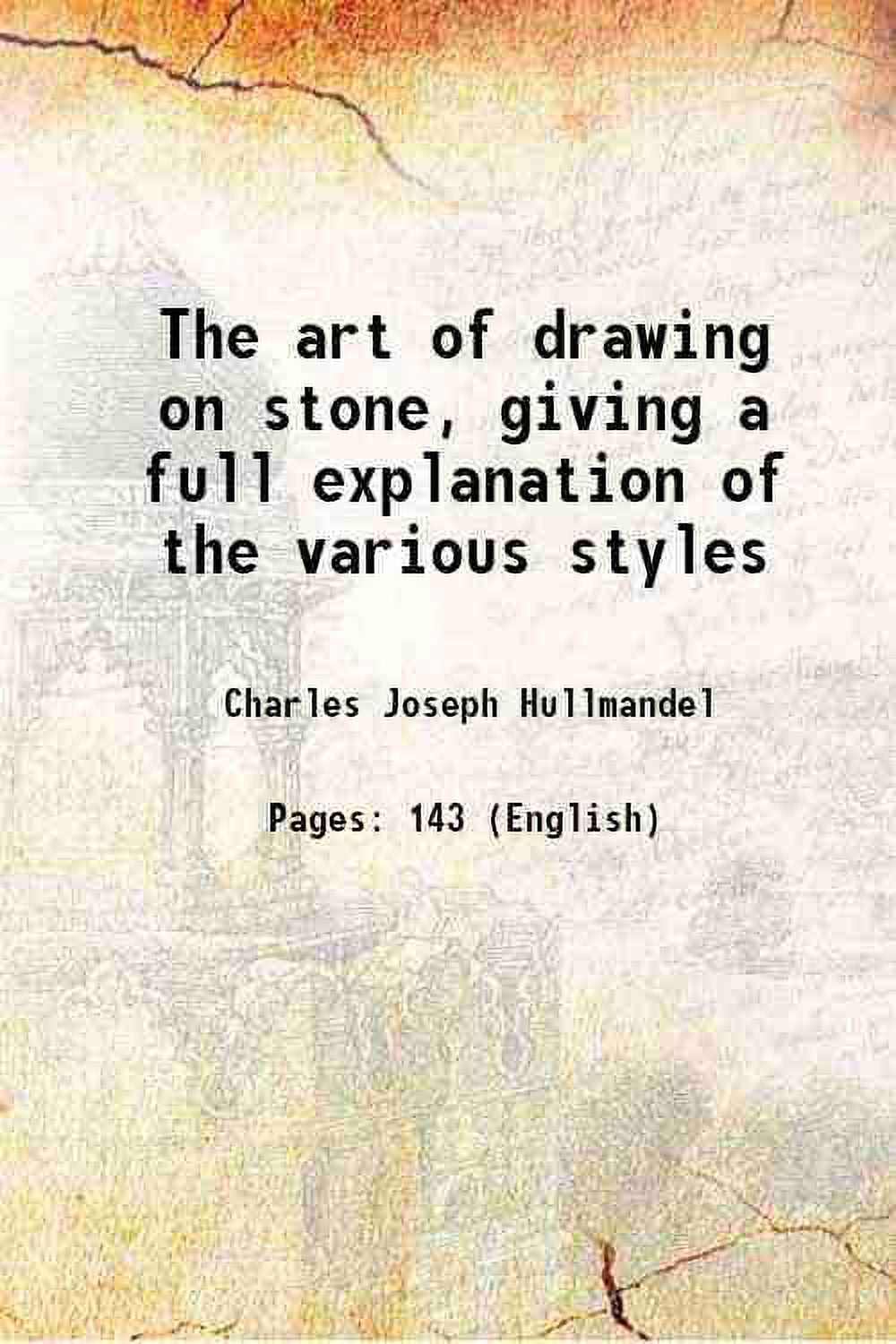 The art of drawing on stone giving a full explanation of the various ...