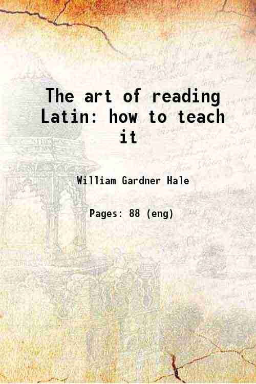 The art of reading Latin how to teach it 1887 - Walmart.com