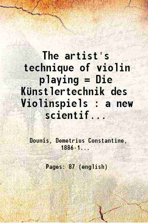 The artist's technique of violin playing = Die Künstlertechnik des ...