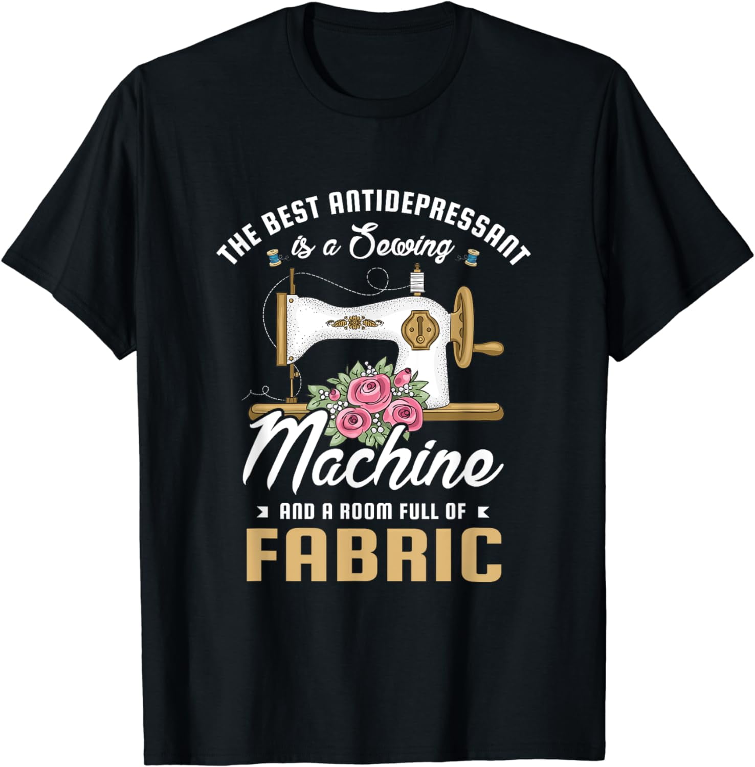 The best antidepressant is a sewing machine and Sewing Fan Cotton T ...