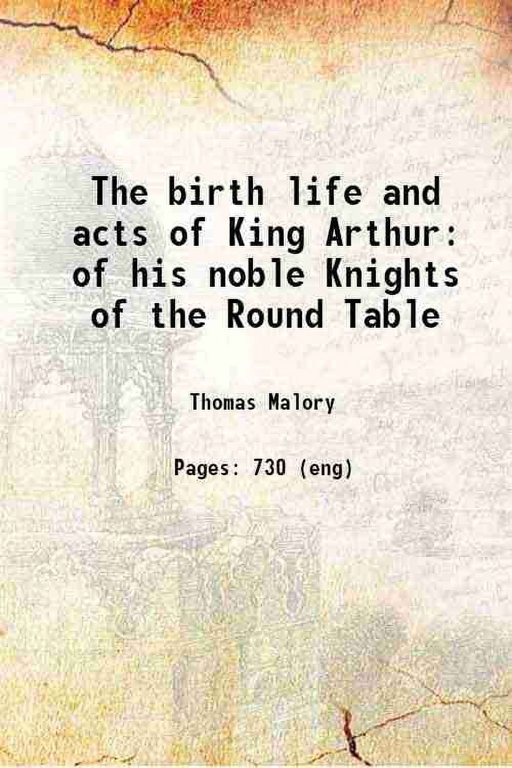 The birth life and acts of King Arthur of his noble Knights of the ...