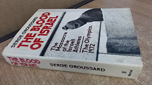 Pre-Owned The blood of Israel: The massacre of the Israeli athletes ...