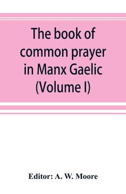 Pre-Owned The book of common prayer in Manx Gaelic. Being translations ...