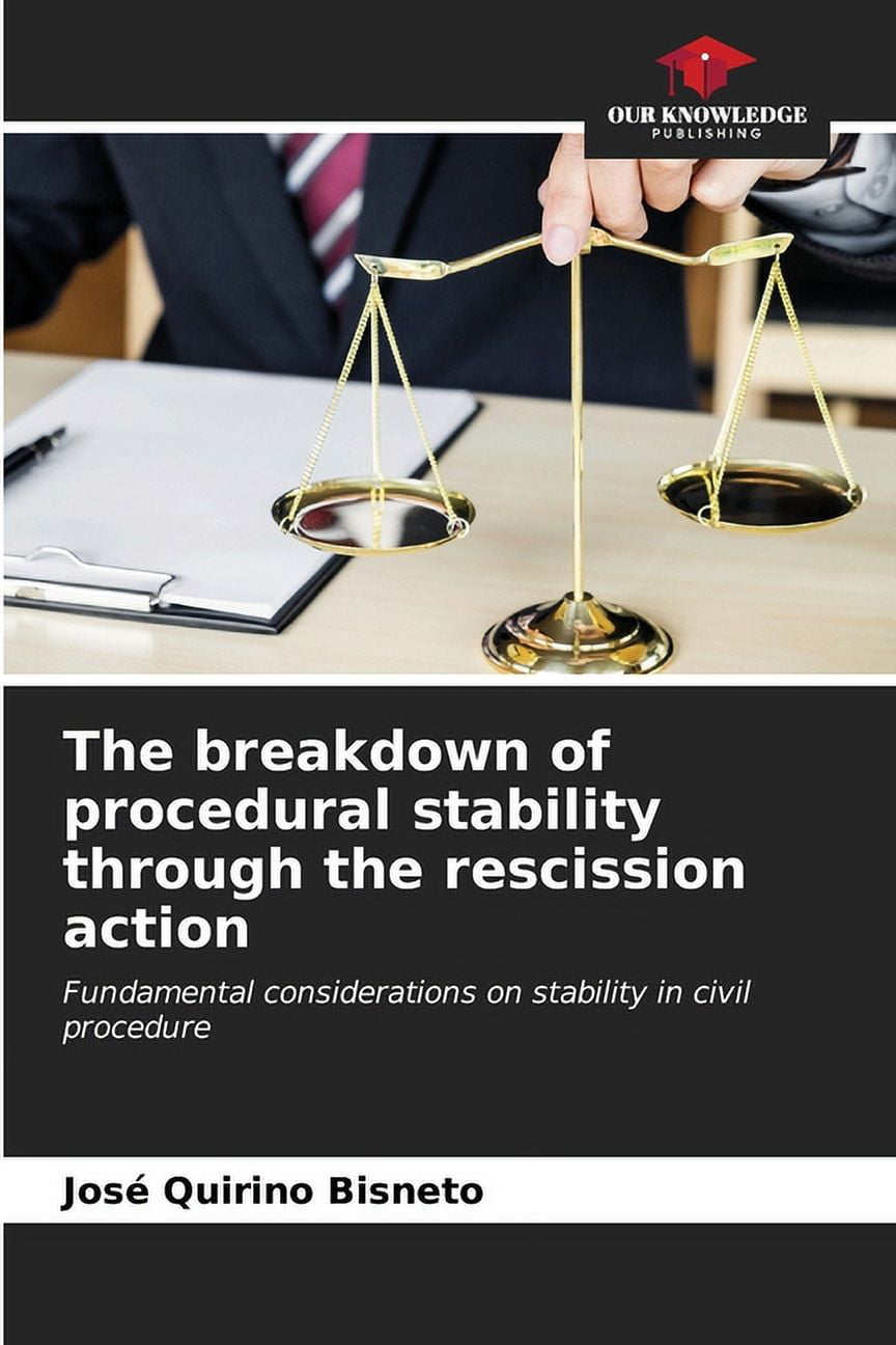 The breakdown of procedural stability through the rescission action ...