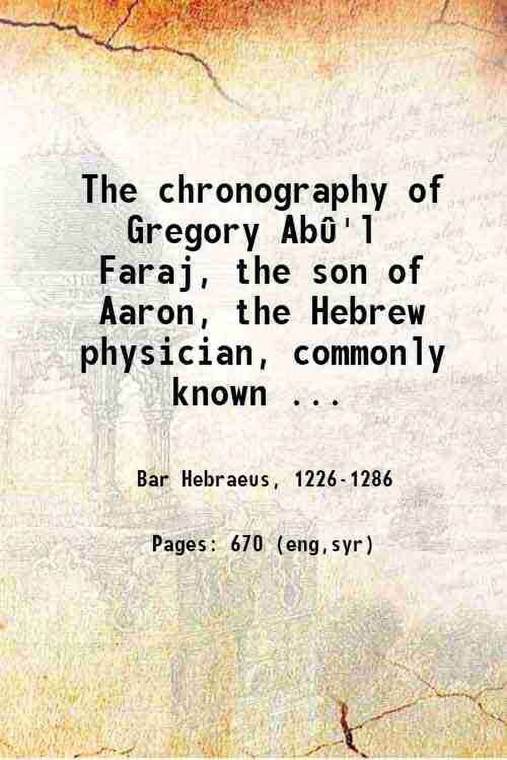 The chronography of Gregory Abû'l Faraj, the son of Aaron, the Hebrew ...