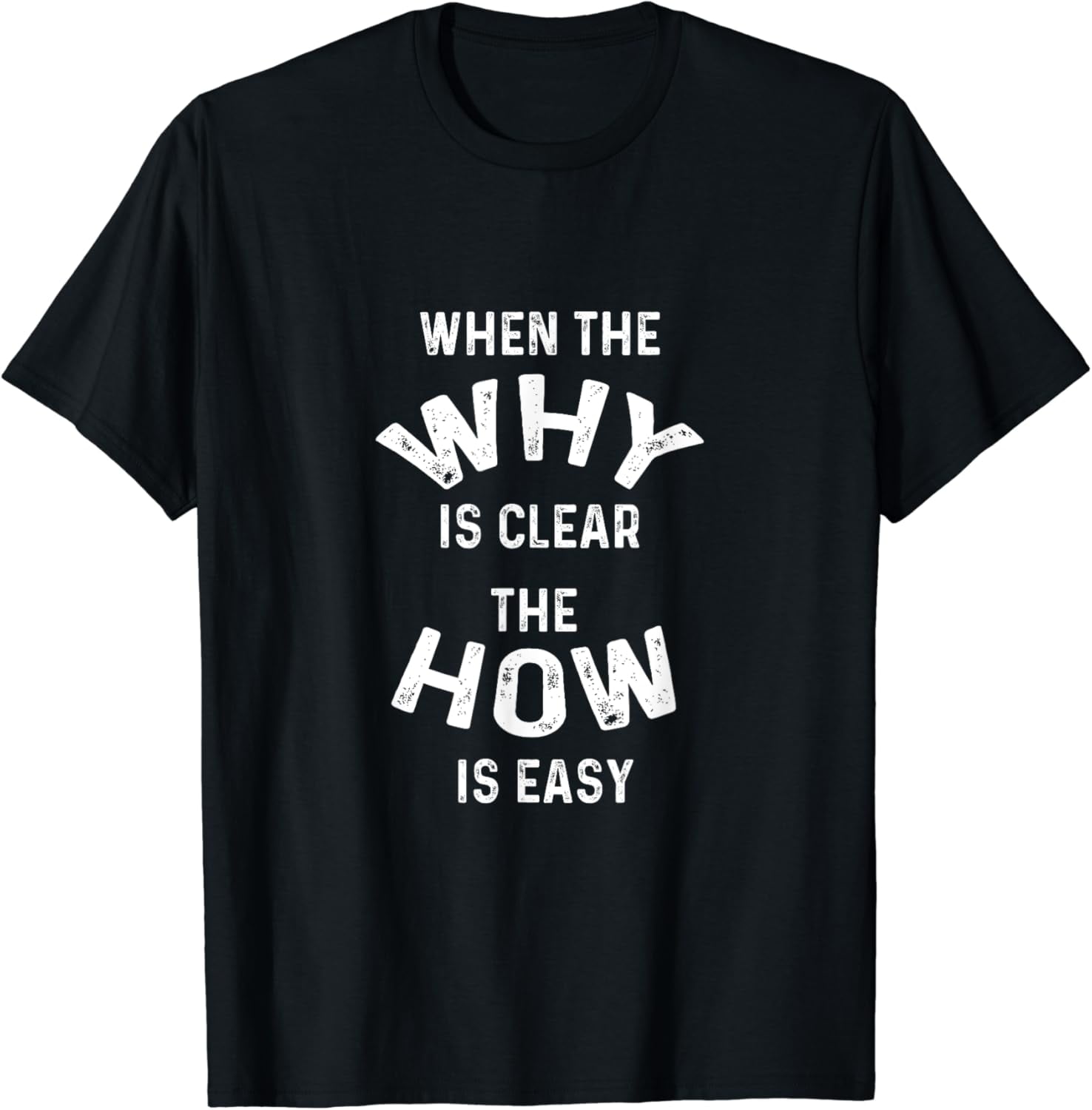 The clear the reason is the easiest the goal to achieve T-Shirt ...