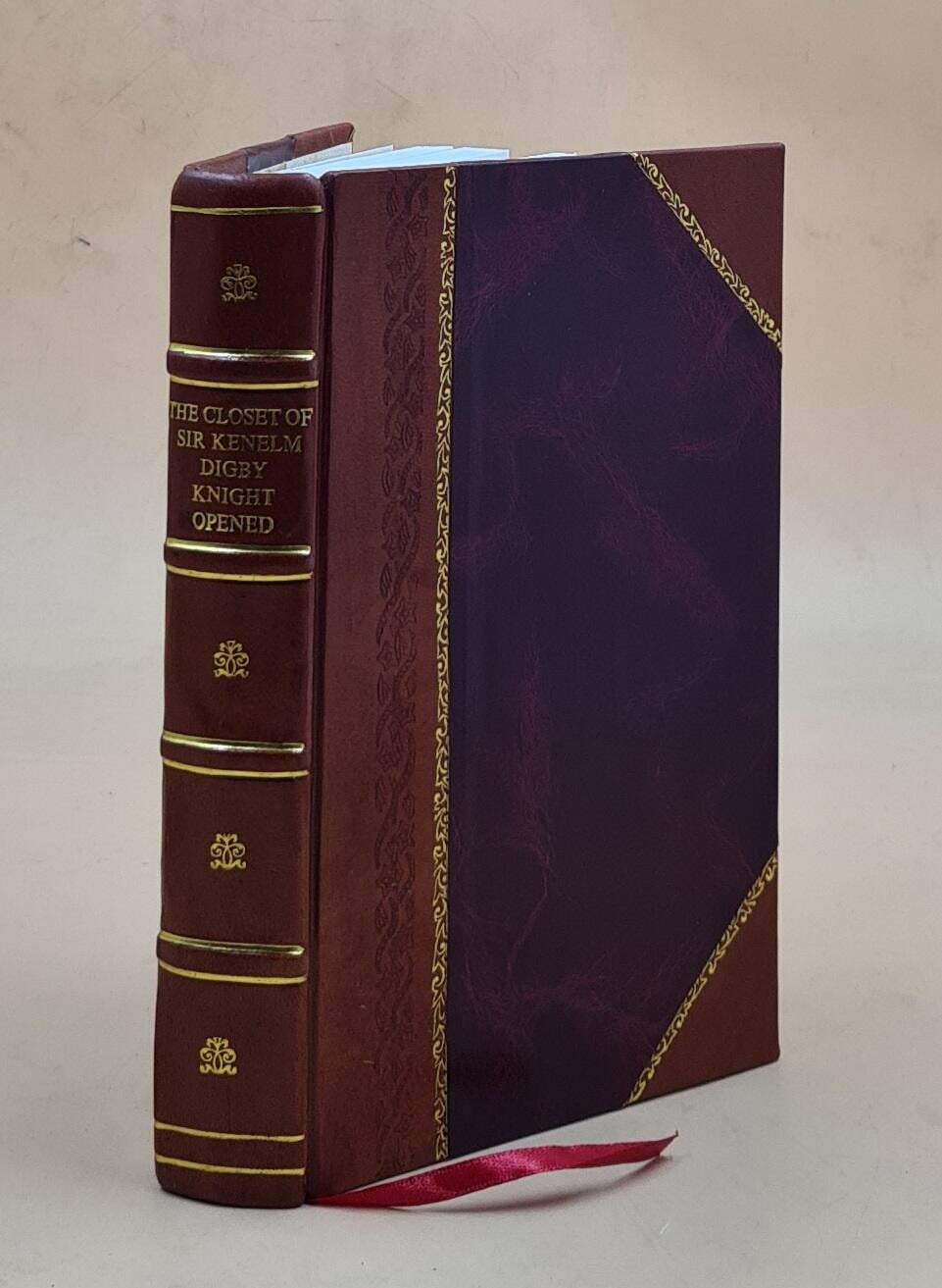 The closet of Sir Kenelm Digby, knight, opened: newly edited with ...