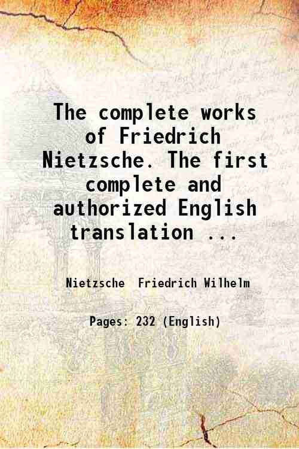 The complete works of Friedrich Nietzsche. The first complete and ... The complete works of Friedrich Nietzsche. The first complete and ...