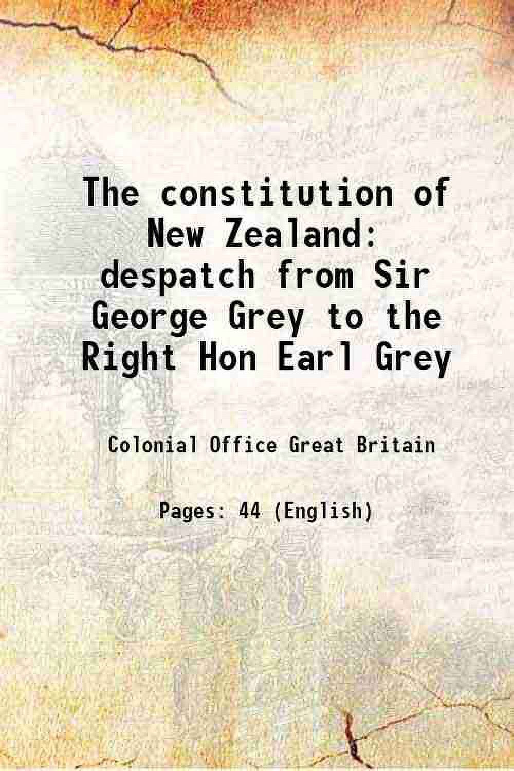 The constitution of New Zealand despatch from Sir George Grey to the ...