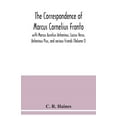 The correspondence of Marcus Cornelius Fronto with Marcus Aurelius Antoninus, Lucius Verus ...