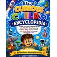 The curious child's encyclopedia: Fun and Fascinating Answers for Kids ...
