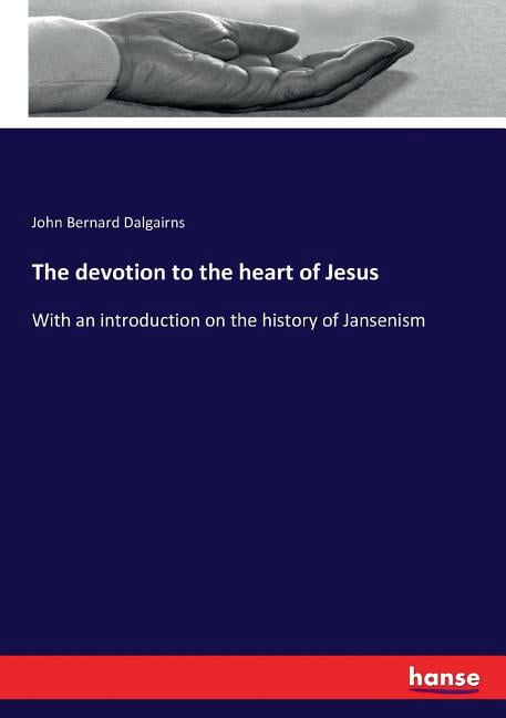 The devotion to the heart of Jesus: With an introduction on the history ...