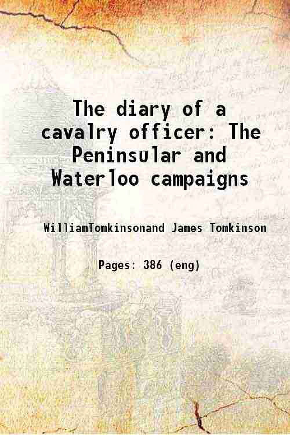 The diary of a cavalry officer The Peninsular and Waterloo campaigns ...